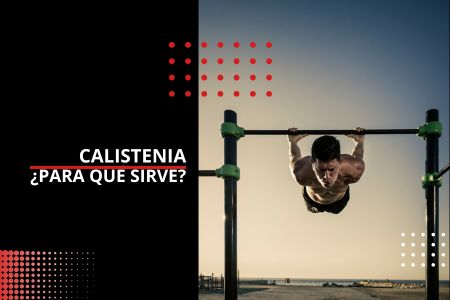 CALISTENIA : ¿PARA QUÉ SIRVE?
